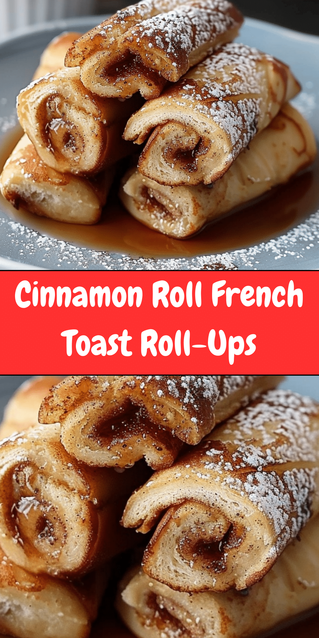 Cinnamon Roll French Toast Roll-Ups | Cheryl's Cooking