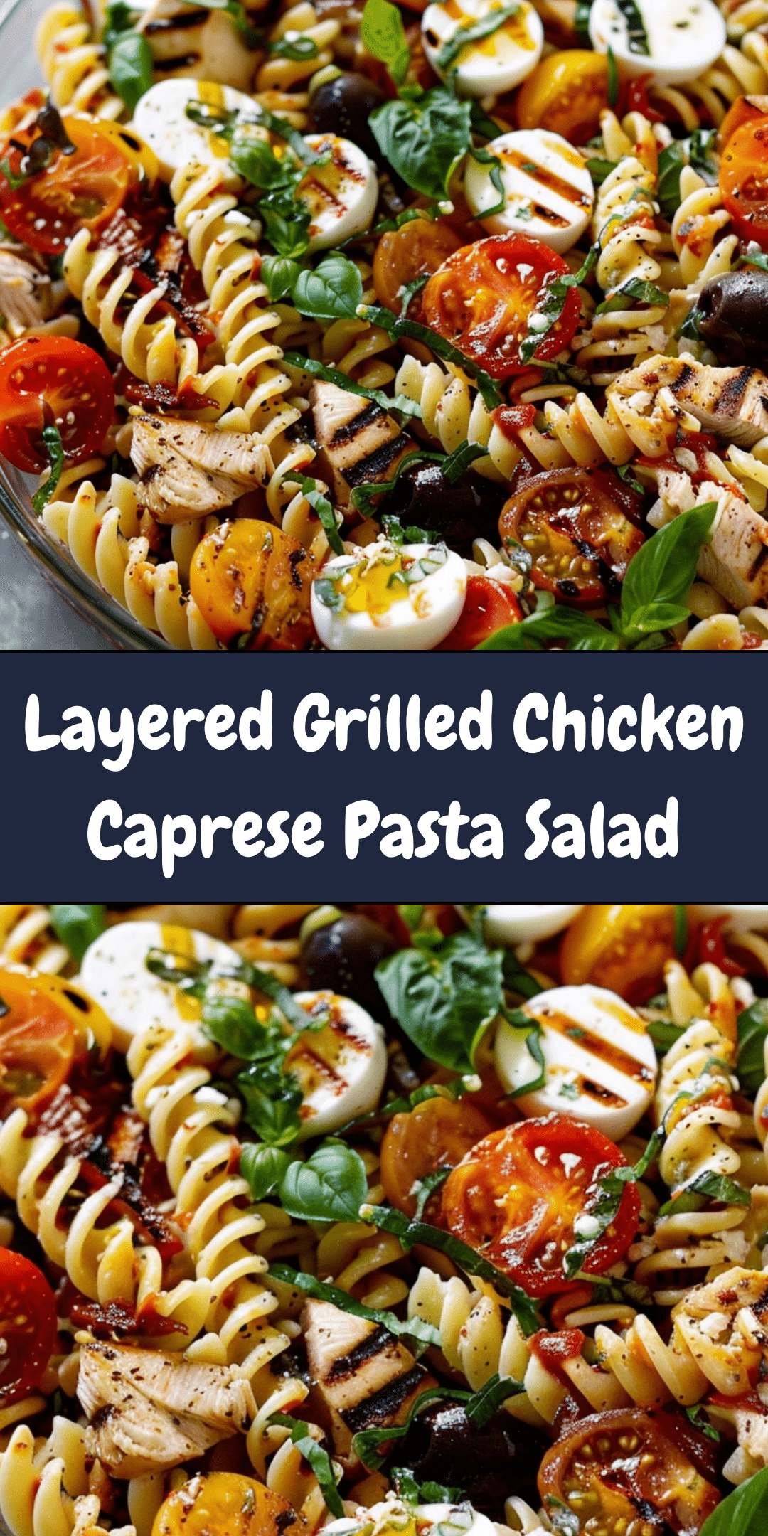 Layered Grilled Chicken Caprese Pasta Salad | Cheryl's Cooking